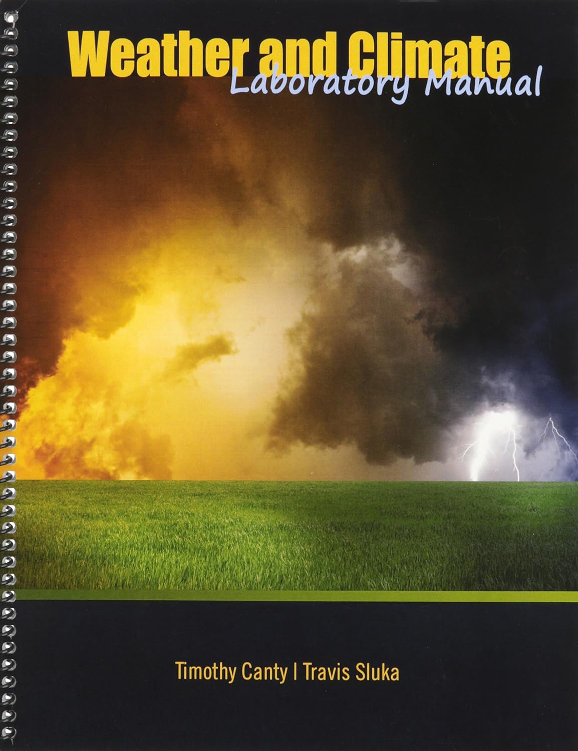 Weather and Climate Laboratory Manual: Timothy Canty, Travis Sluka ...