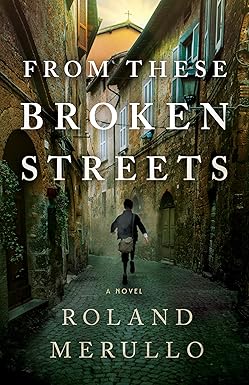 From These Broken Streets: A Novel eBook : Merullo, Roland: Amazon.co ...