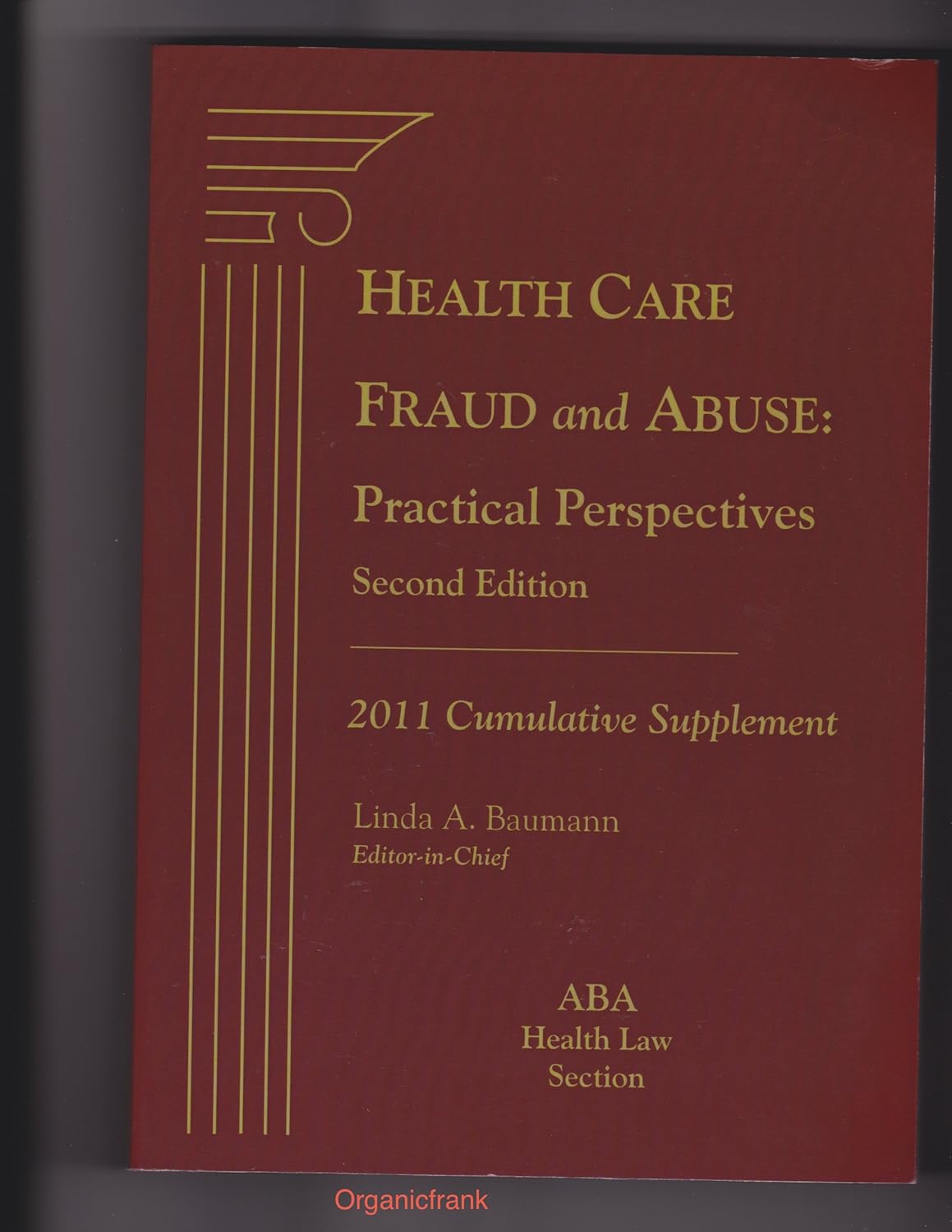 Health Care Fraud and Abuse: Practical Perspectives, 2nd Edition, 2011 ...