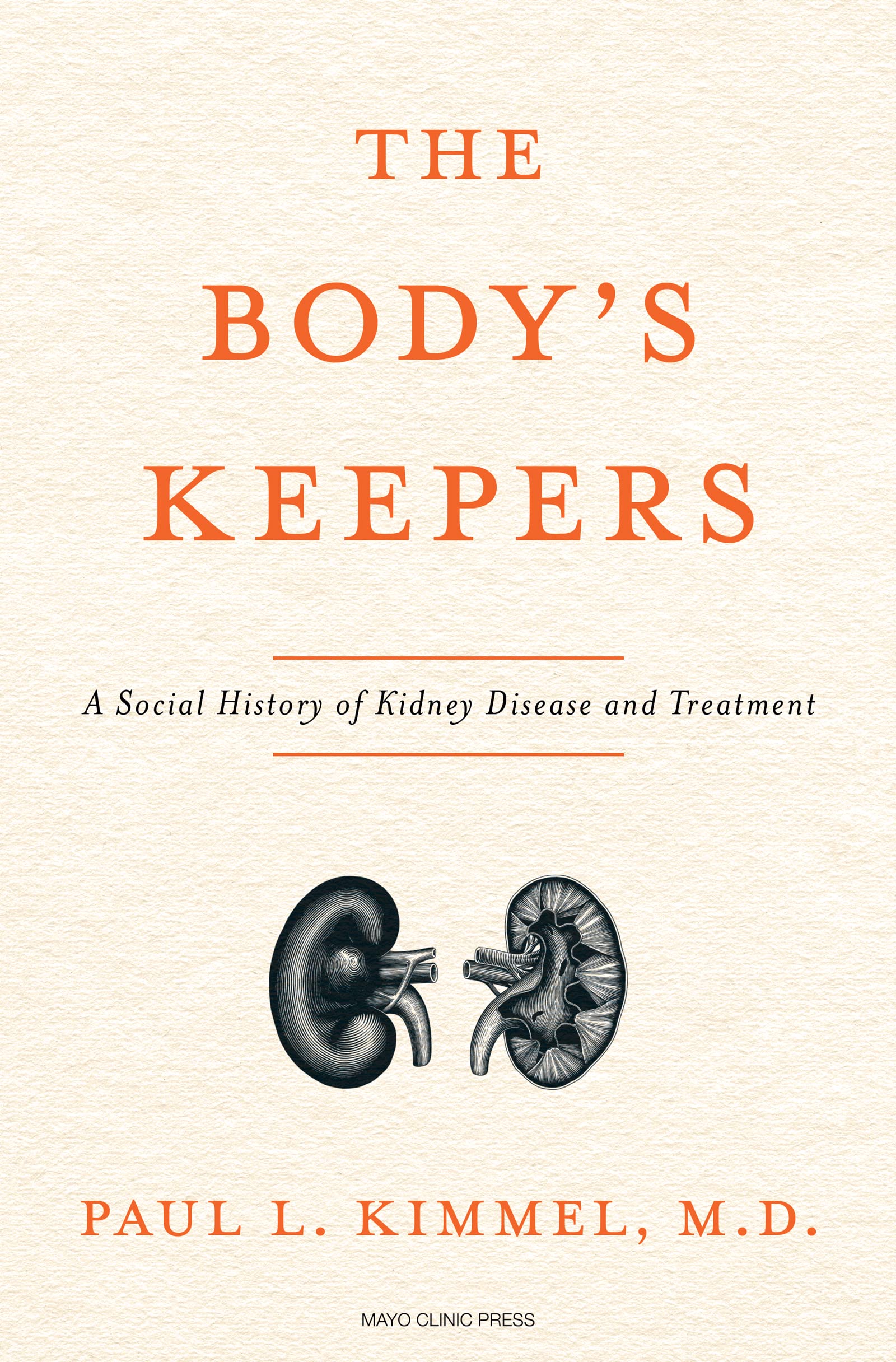 The Body's Keepers: A Social History of Kidney Failure and Its ...