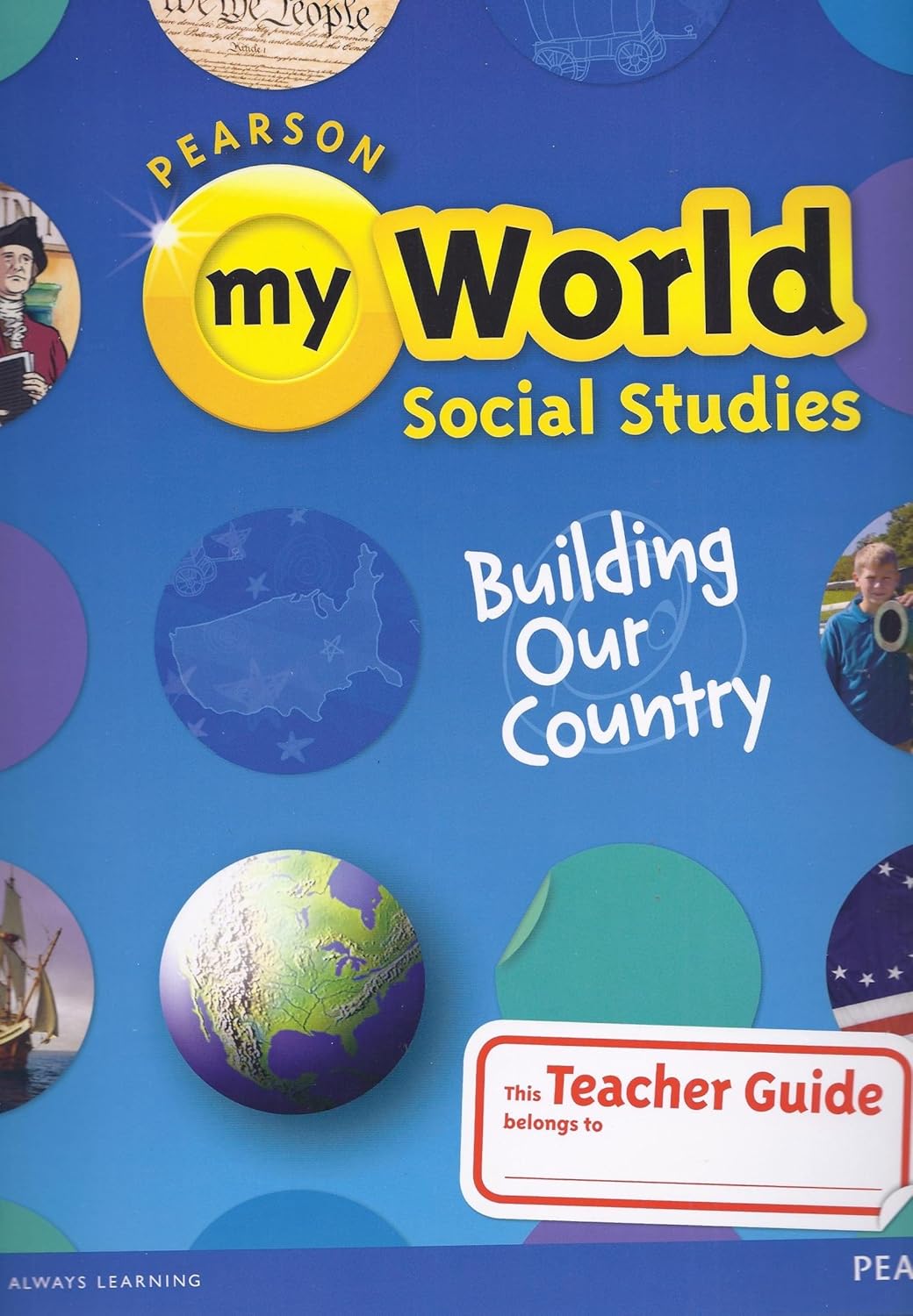 Pearson- My World Social Studies, Building Our Country, Teacher Guide ...