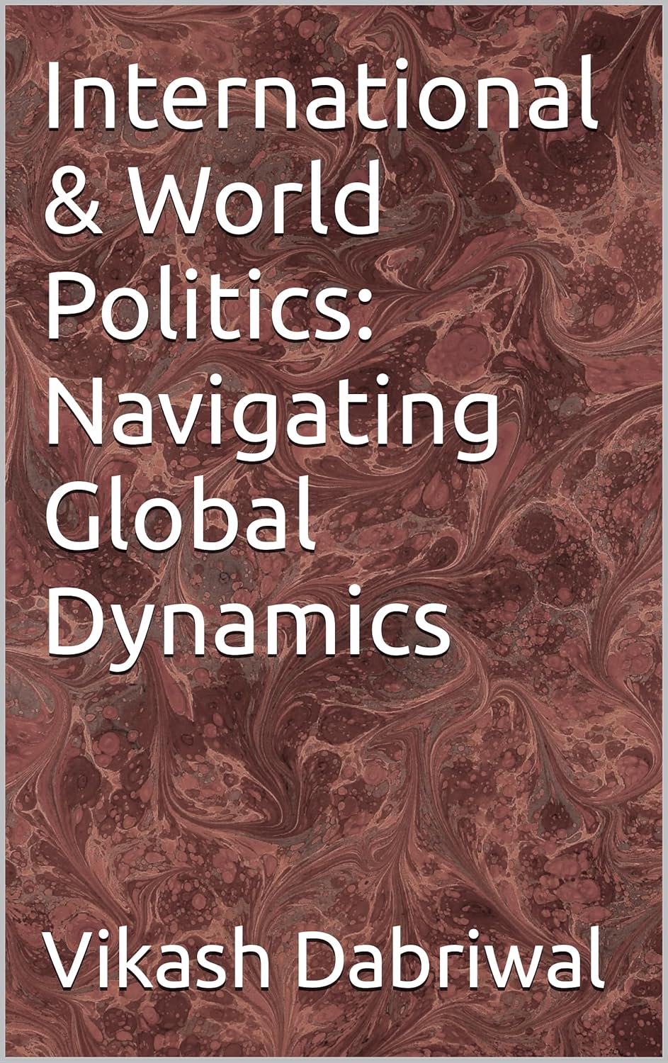 International & World Politics: Navigating Global Dynamics - Kindle ...