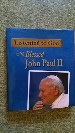 Amazon.com: Listening to God with Blessed John Paul II: 9781592763030 ...