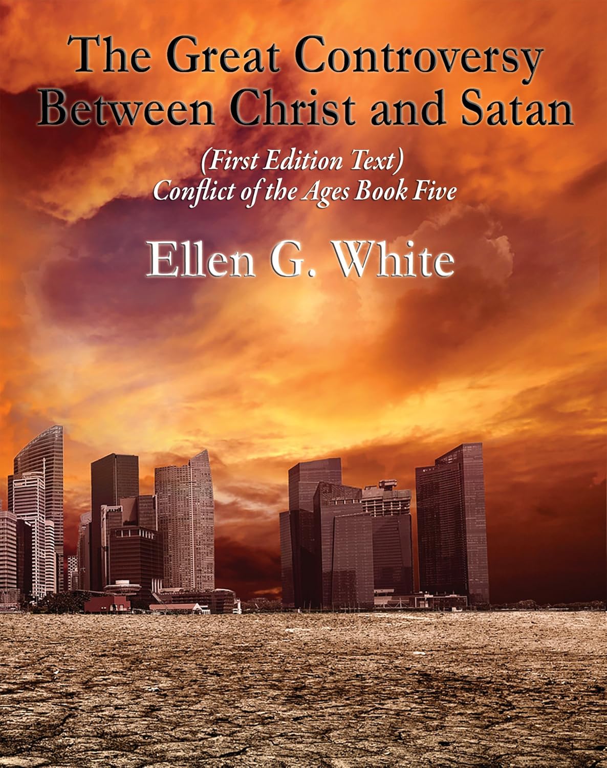 The Great Controversy Between Christ and Satan: Conflict of the Ages ...