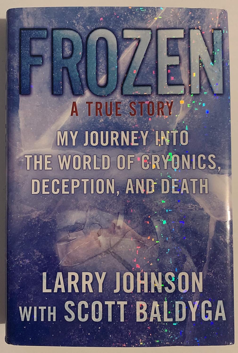 Frozen: My Journey into the World of Cryonics, Deception, and Death ...