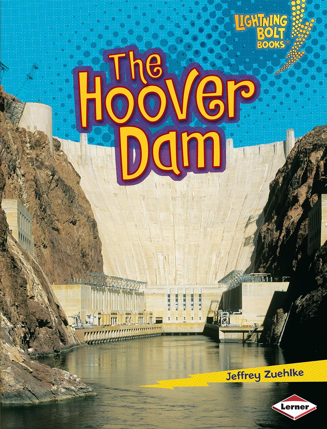 The Hoover Dam (Lightning Bolt Books ® ― Famous Places): Zuehlke ...