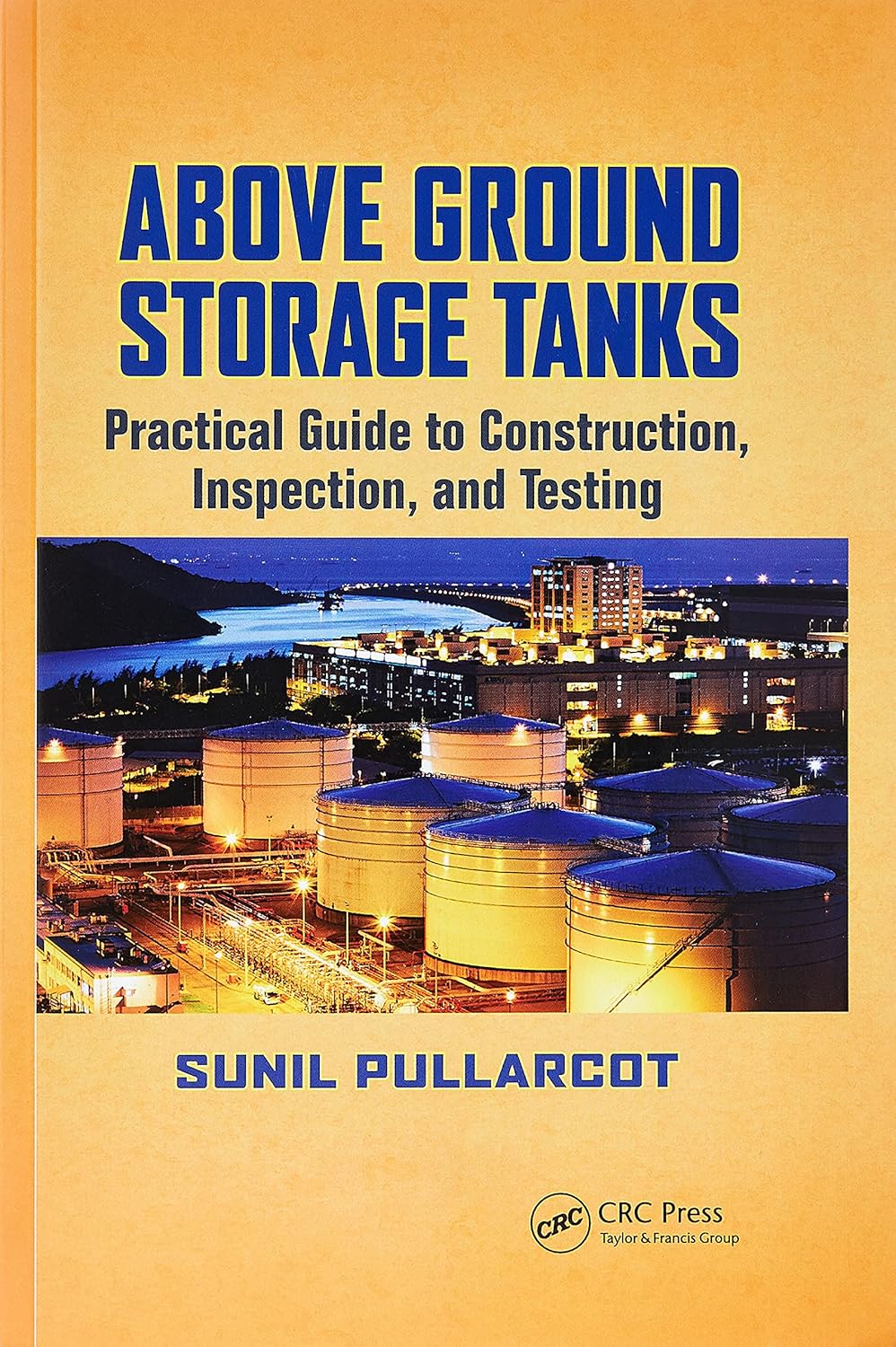 Above Ground Storage Tanks: Practical Guide to Construction, Inspection ...