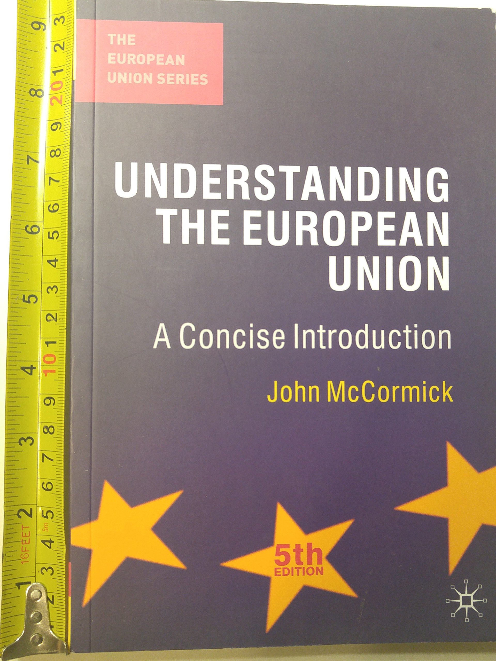 Understanding the European Union: A Concise Introduction (The European ...