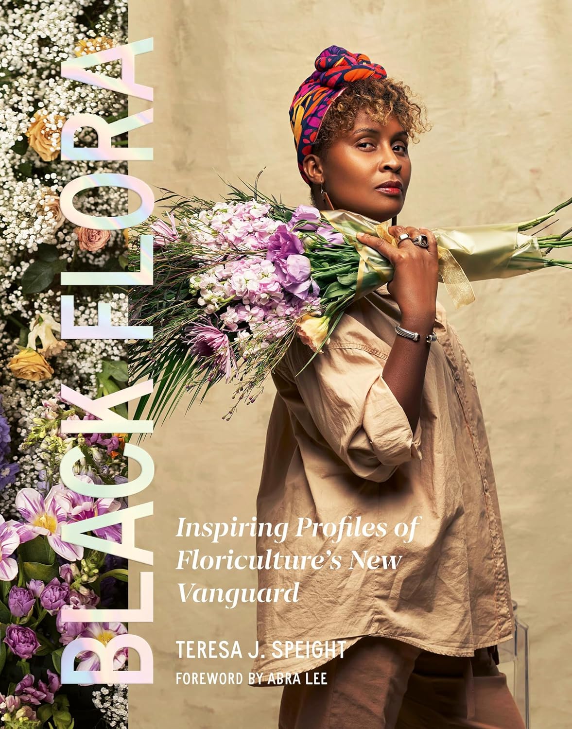 Black Flora: Inspiring Profiles of Floriculture’s New Vanguard: Speight ...