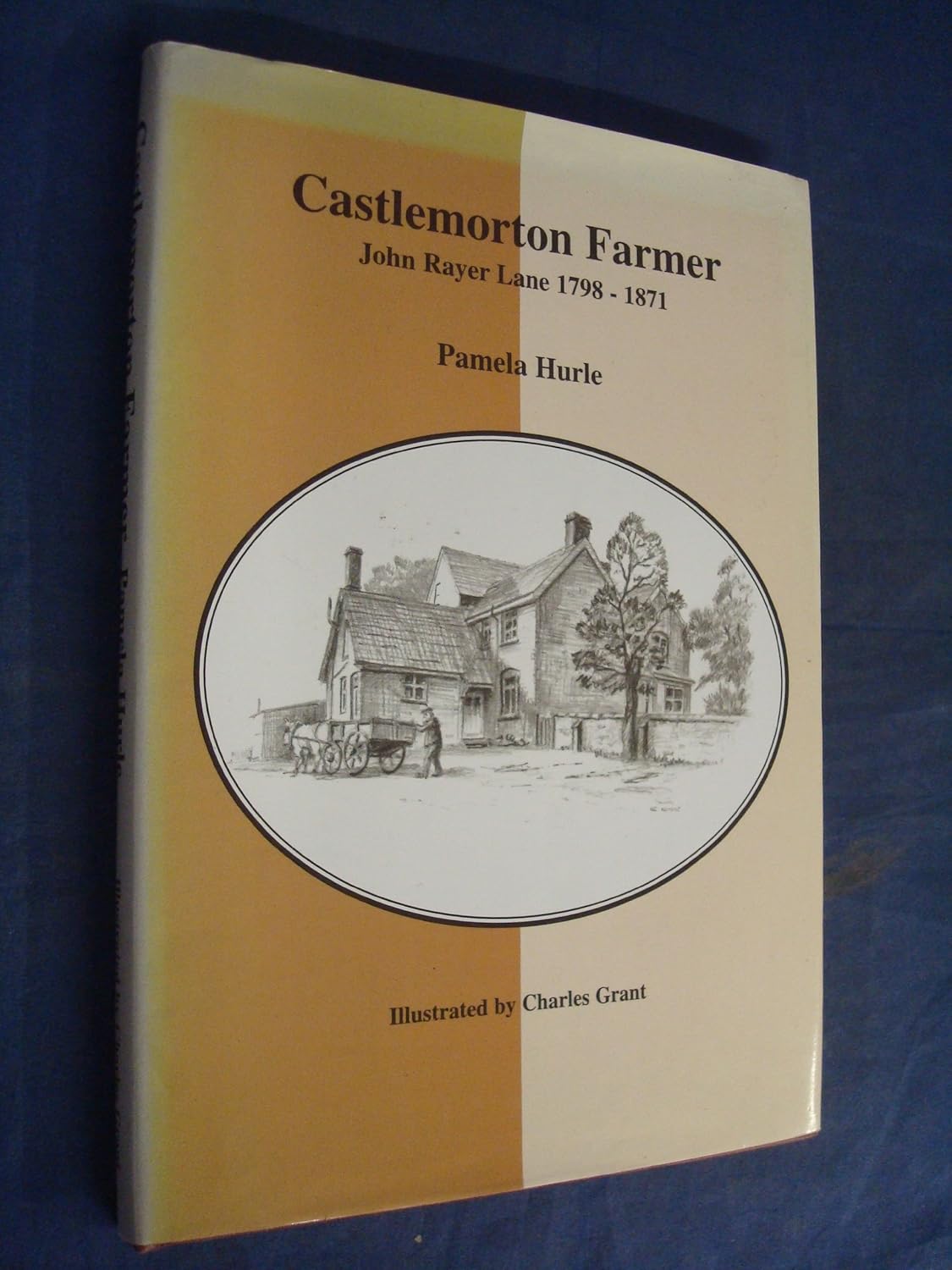 Castlemorton Farmer: John Rayer Lane, 1798-1871: Pamela Hurle ...