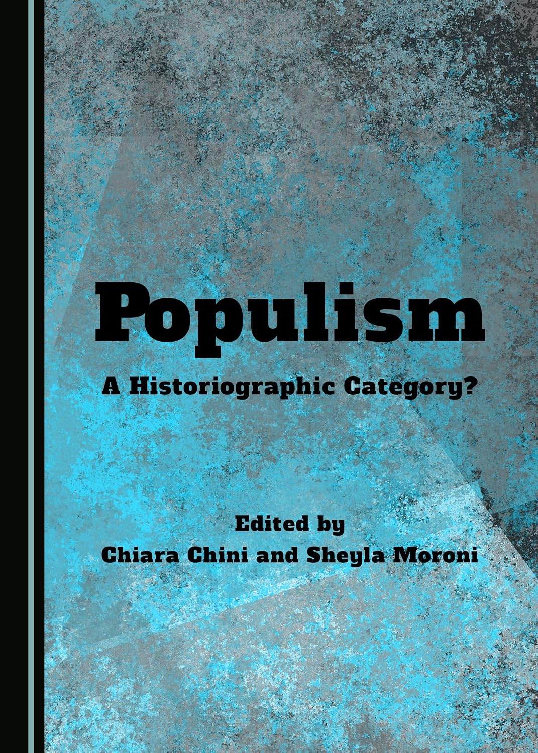 Populism: A Historiographic Category?: Chiara Chini, Sheyla Moroni ...