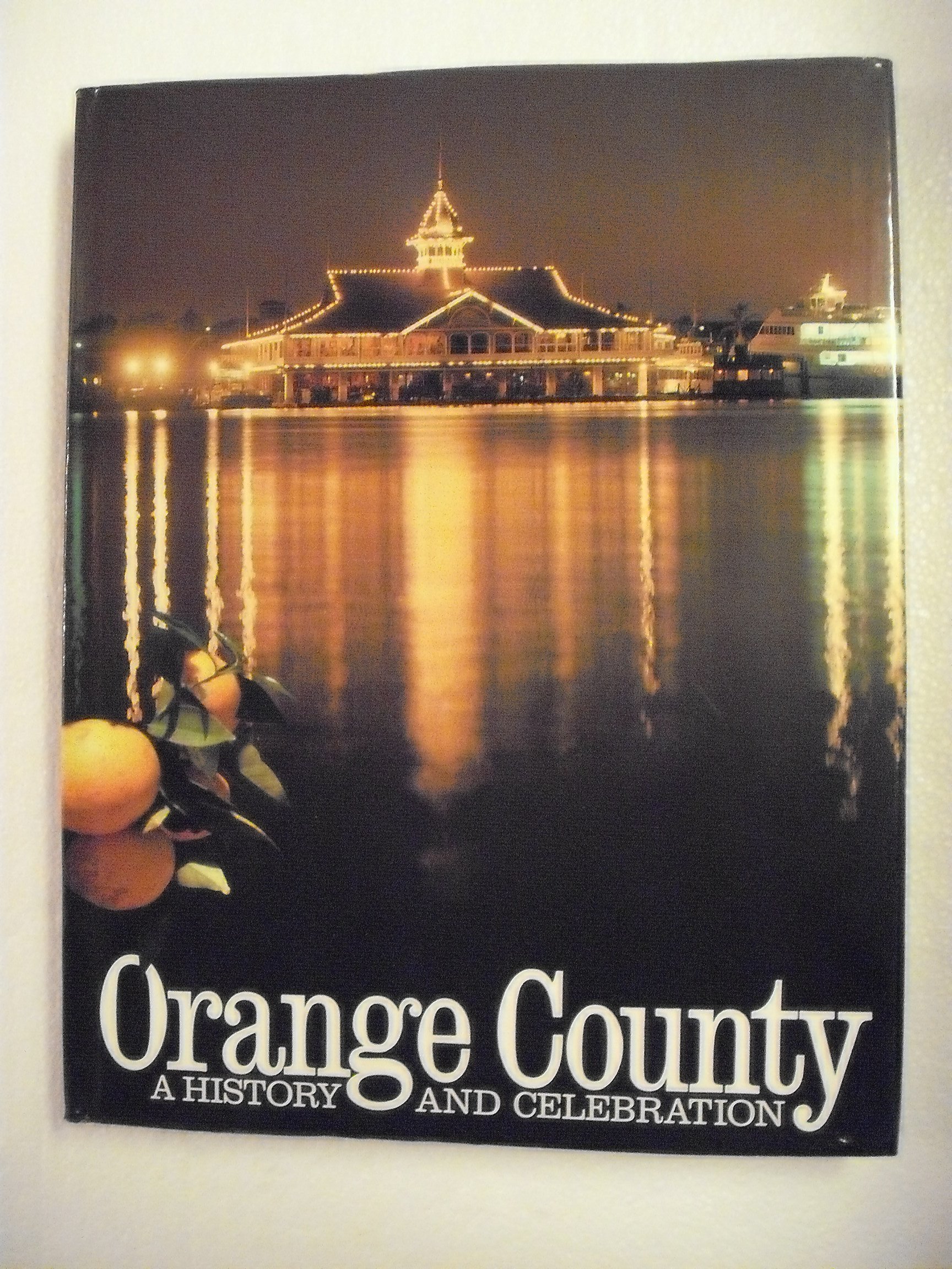 Orange County : a history and celebration: Emmons, Steve, Boster, Mark ...