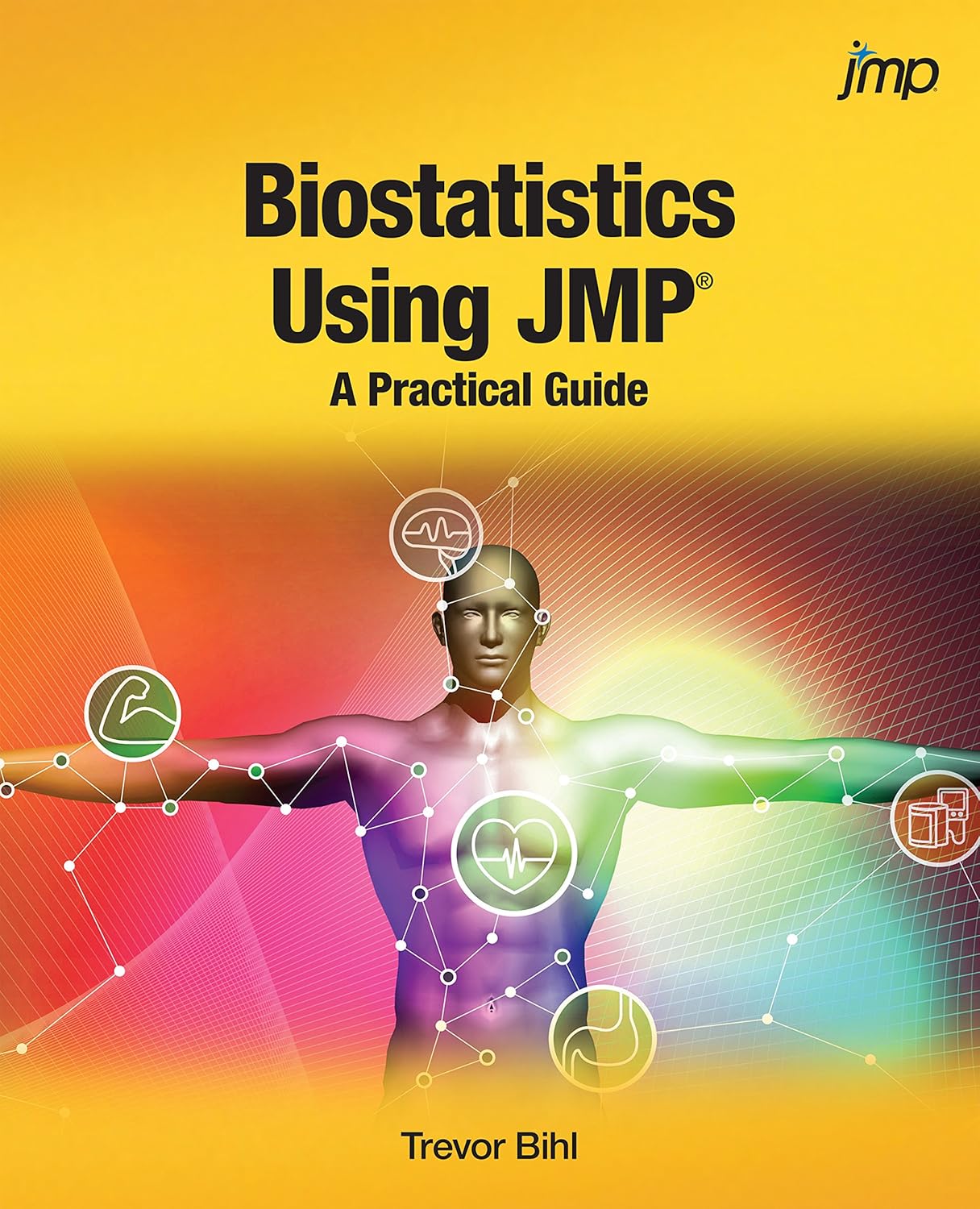 Biostatistics Using JMP: A Practical Guide eBook : Bihl, Trevor: Amazon ...