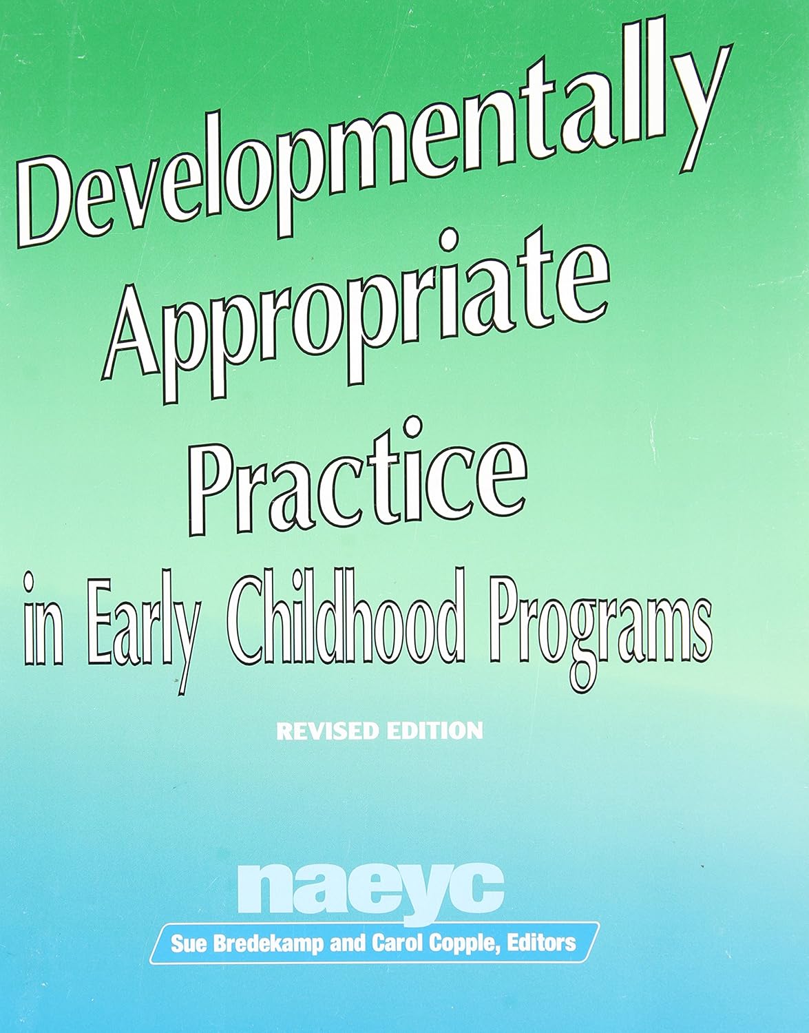 Developmentally Appropriate Practice in Early Childhood Programs (N.A.E ...