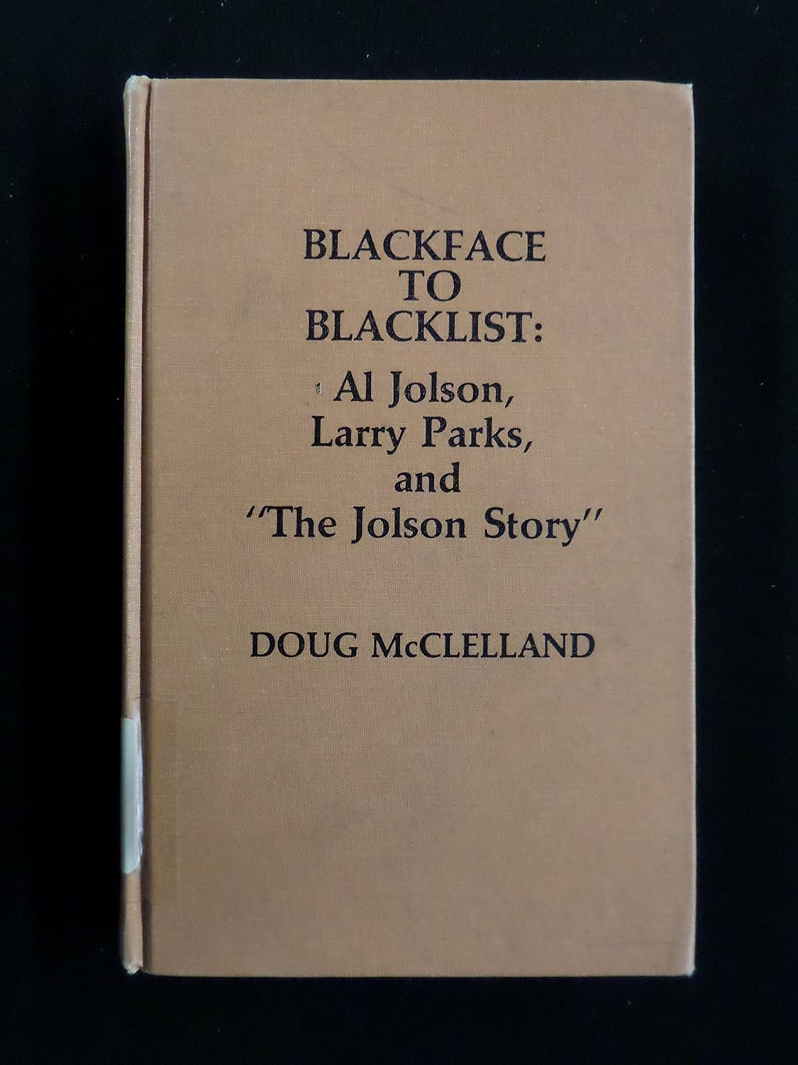 Blackface to Blacklist: Al Jolson, Larry Parks and "The Jolson Story ...