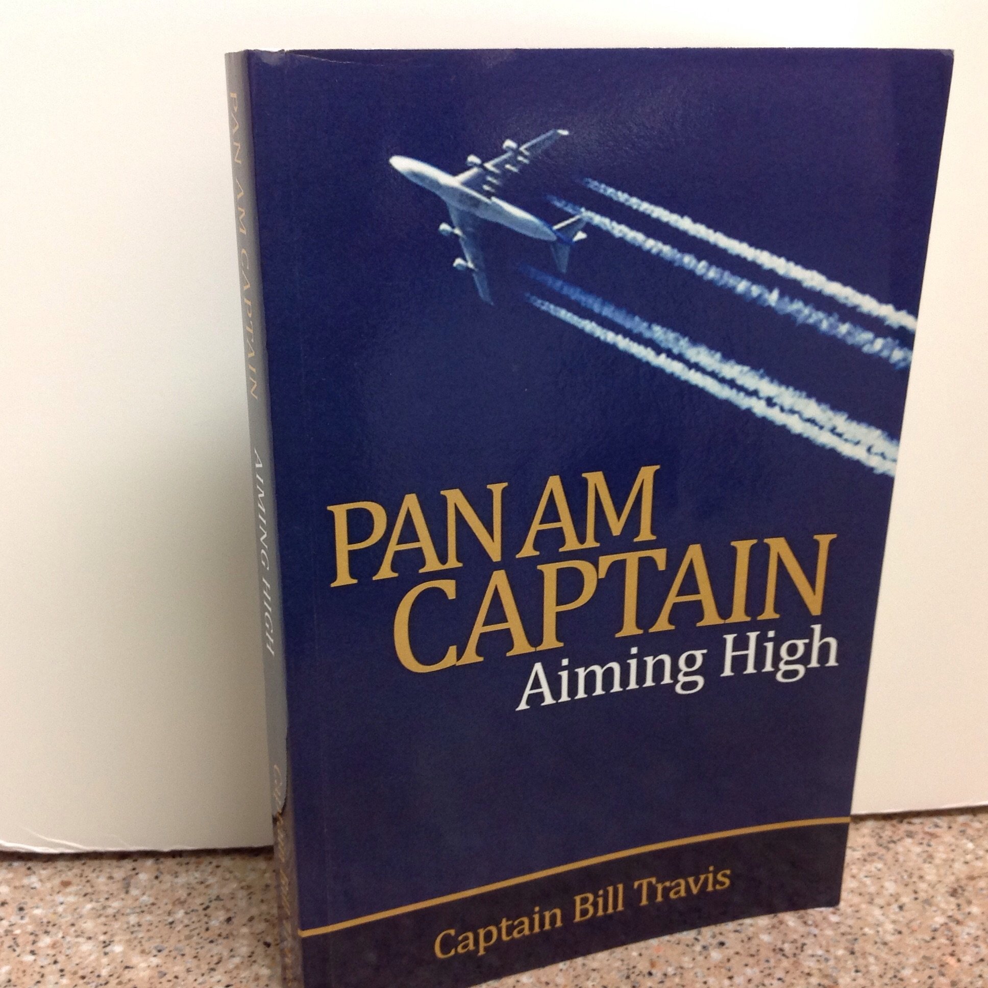 Pan Am Captain: Aiming High: Travis, Capt Bill, Salvato, Connie ...