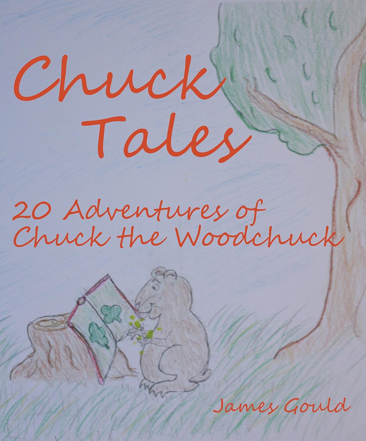 Chuck Tales: 20 Adventures of Chuck the Woodchuck - Kindle edition by ...