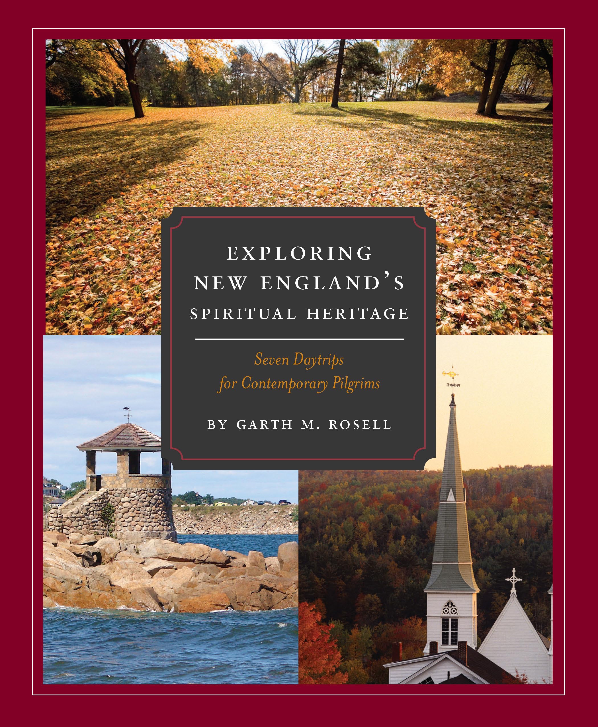 Exploring New England's Spiritual Heritage: Seven Day Trips for ...