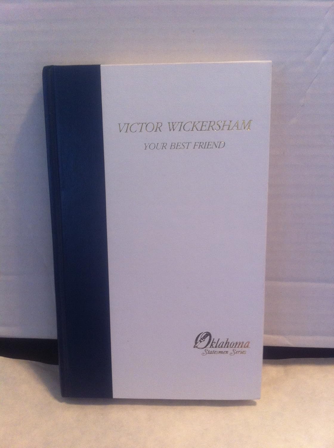 Victor Wickersham: Your Best Friend (Oklahoma statesmen series): Burke ...