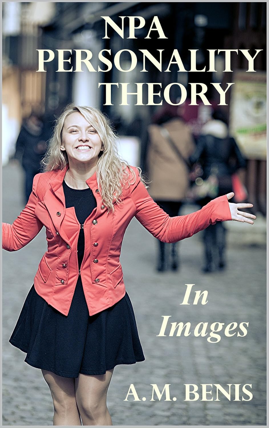 Amazon.com: NPA Personality Theory in Images eBook : Benis, A. M ...