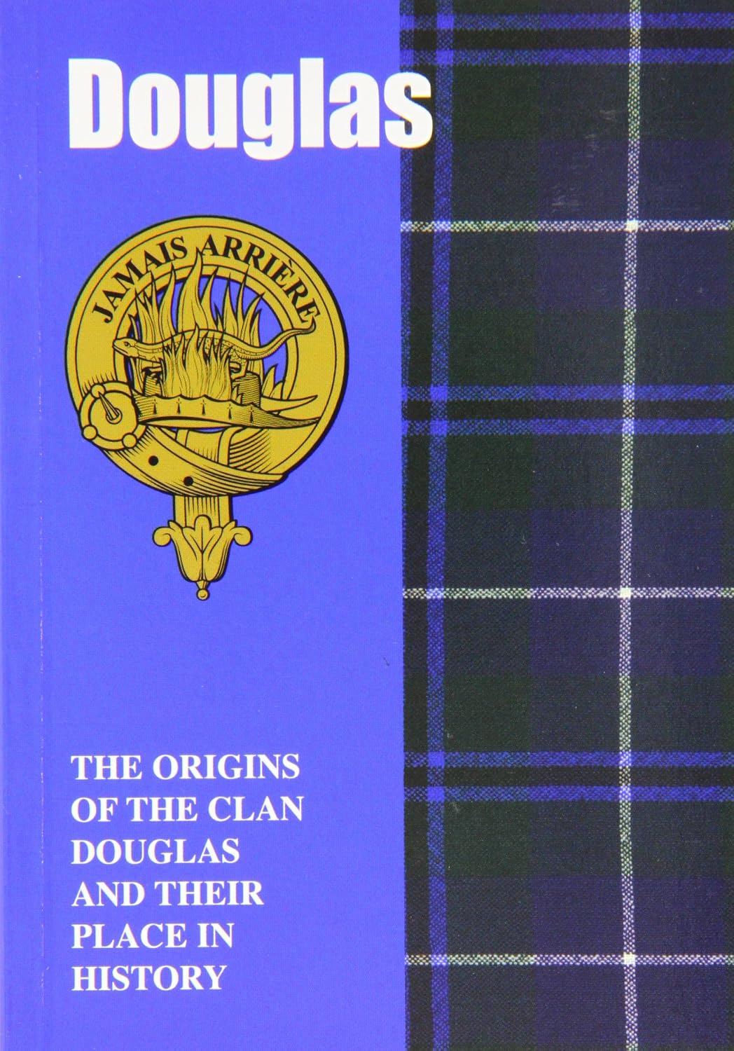 The Douglas: The Origins of the Clan Douglas and Their Place in History ...
