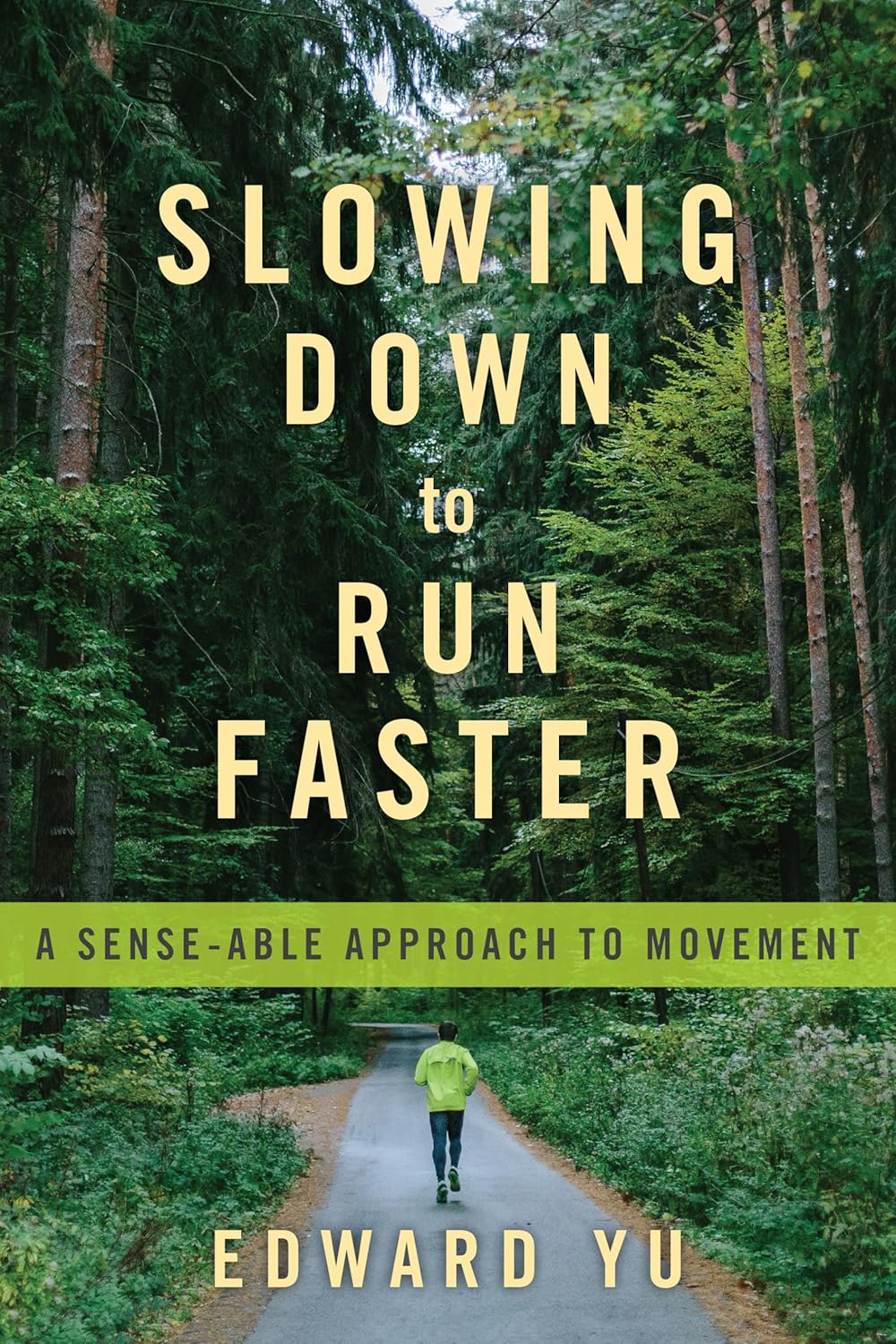 Slowing Down to Run Faster: A Sense-able Approach to Movement: Yu ...