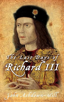 Amazon.com: The Last Days of Richard III: the Book that Inspired the ...