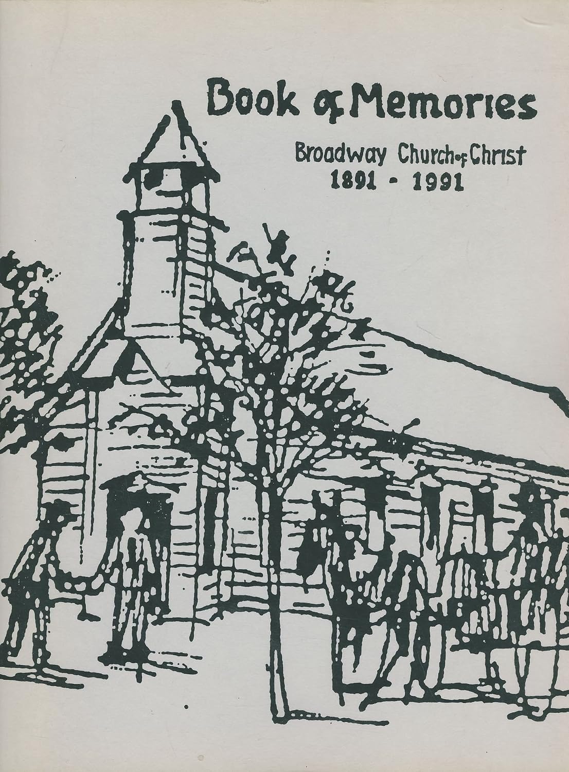 Book of Memories-Broadway Church of Christ 1891-1991: Broadway Church ...
