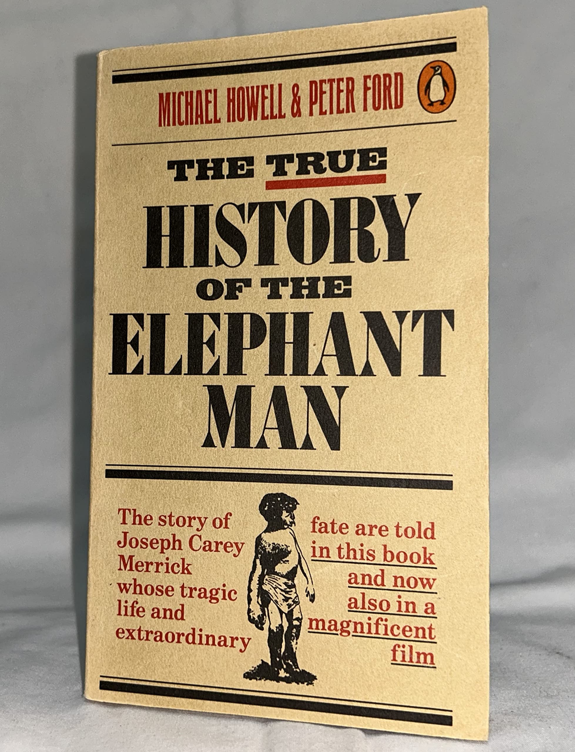 The True History of the Elephant Man: The Definitive Account of the ...
