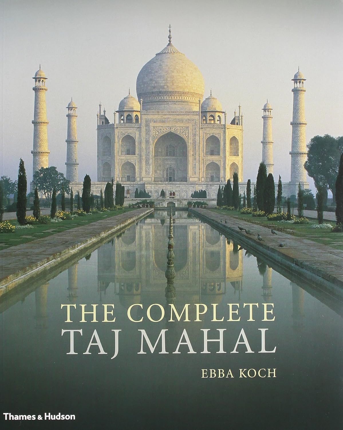 The Complete Taj Mahal: and the Riverfront Gardens of Agra: Amazon.co ...