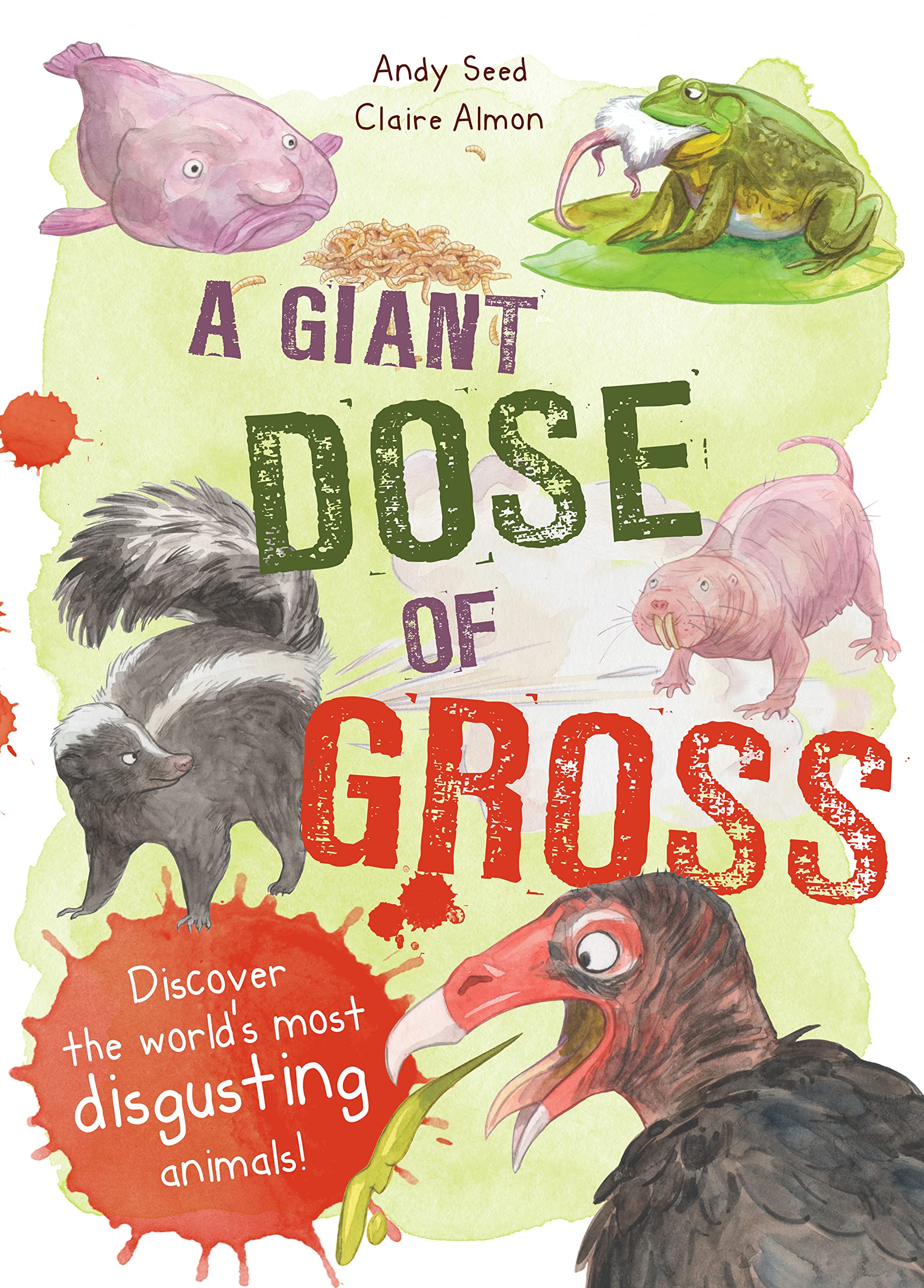 A Giant Dose of Gross: Discover the World's Most Disgusting Animals ...