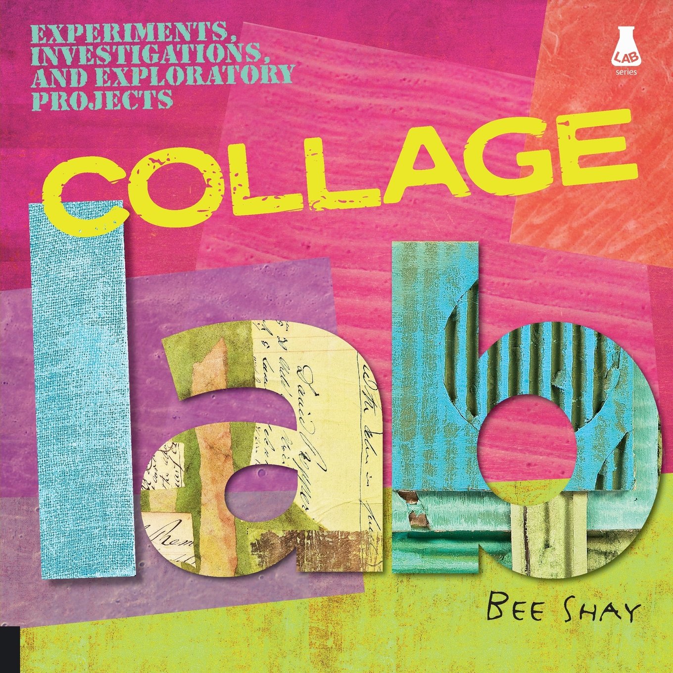 Collage Lab: Experiments, Investigations, and Exploratory Projects (Lab ...
