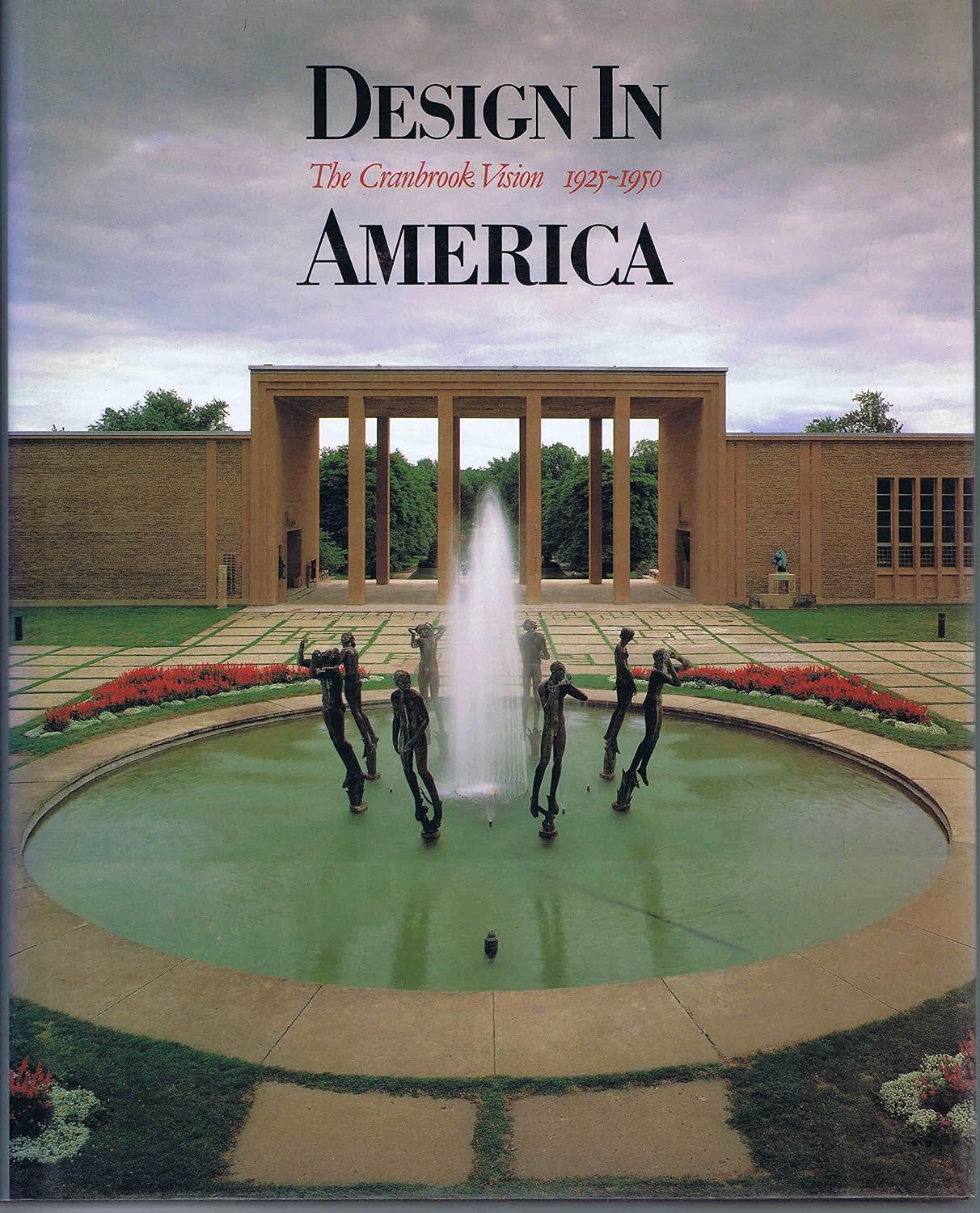 Design In America: The Cranbrook Vision 1925-1950: Clark, Robert Judson ...