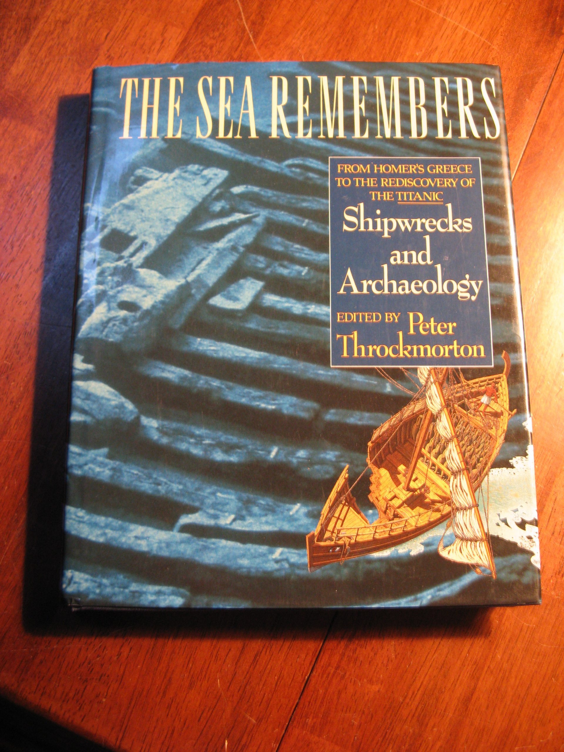 The Sea Remembers: Shipwrecks and Archaeology : From Homer's Greece to ...