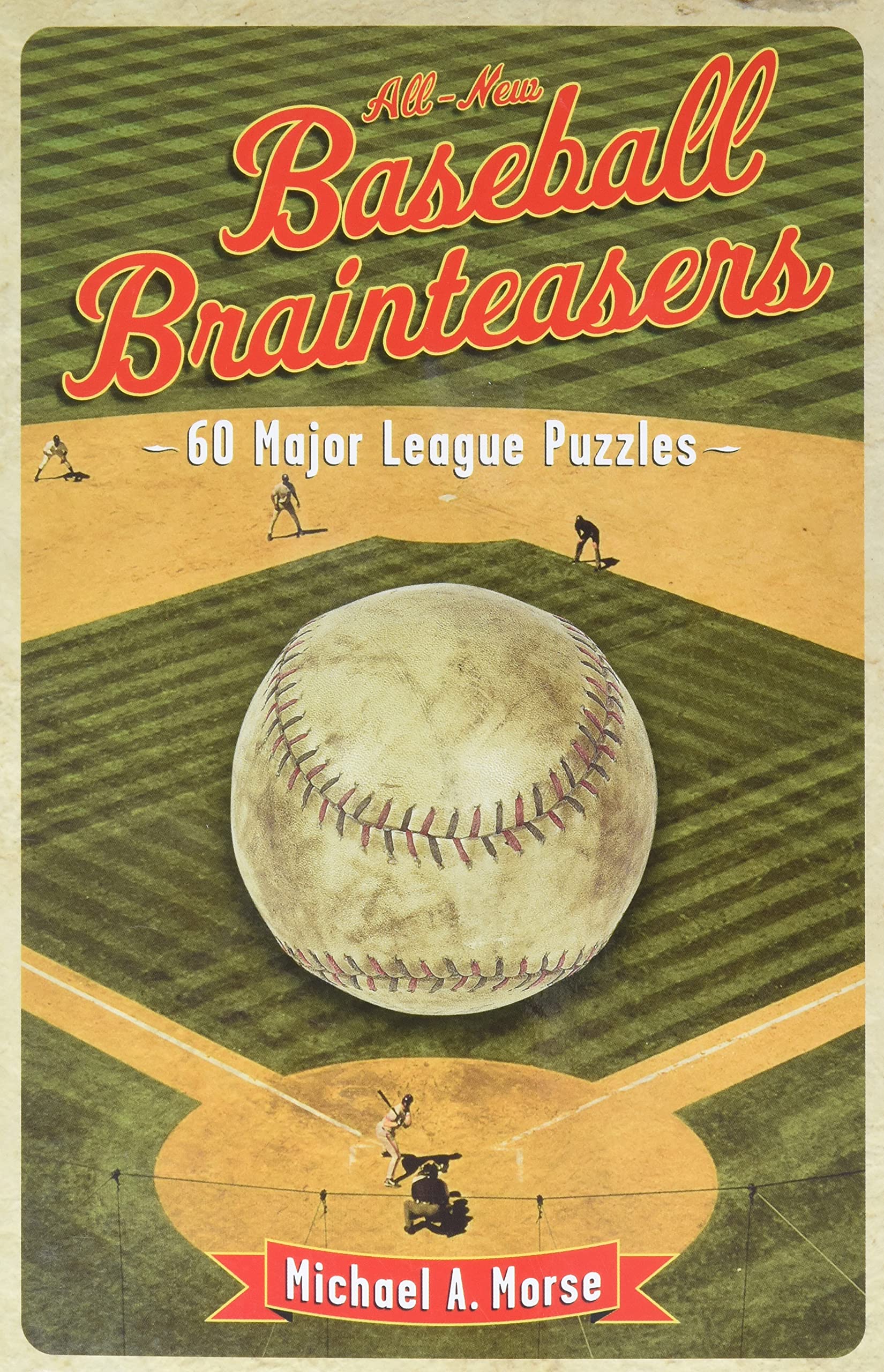 All-New Baseball Brainteasers: 60 Major League Puzzles: Morse, Michael ...