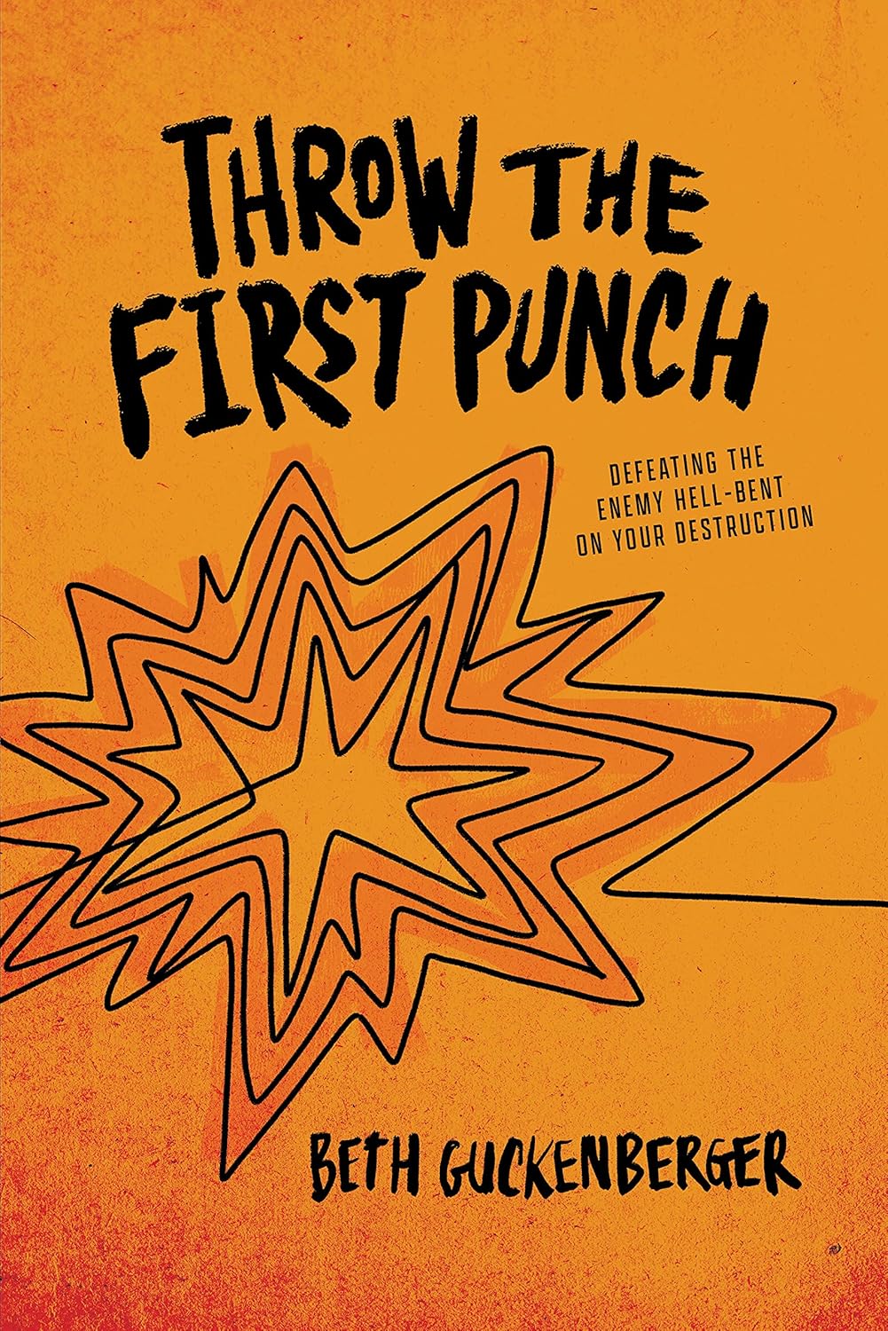 Throw the First Punch: Defeating... by Guckenberger, Beth