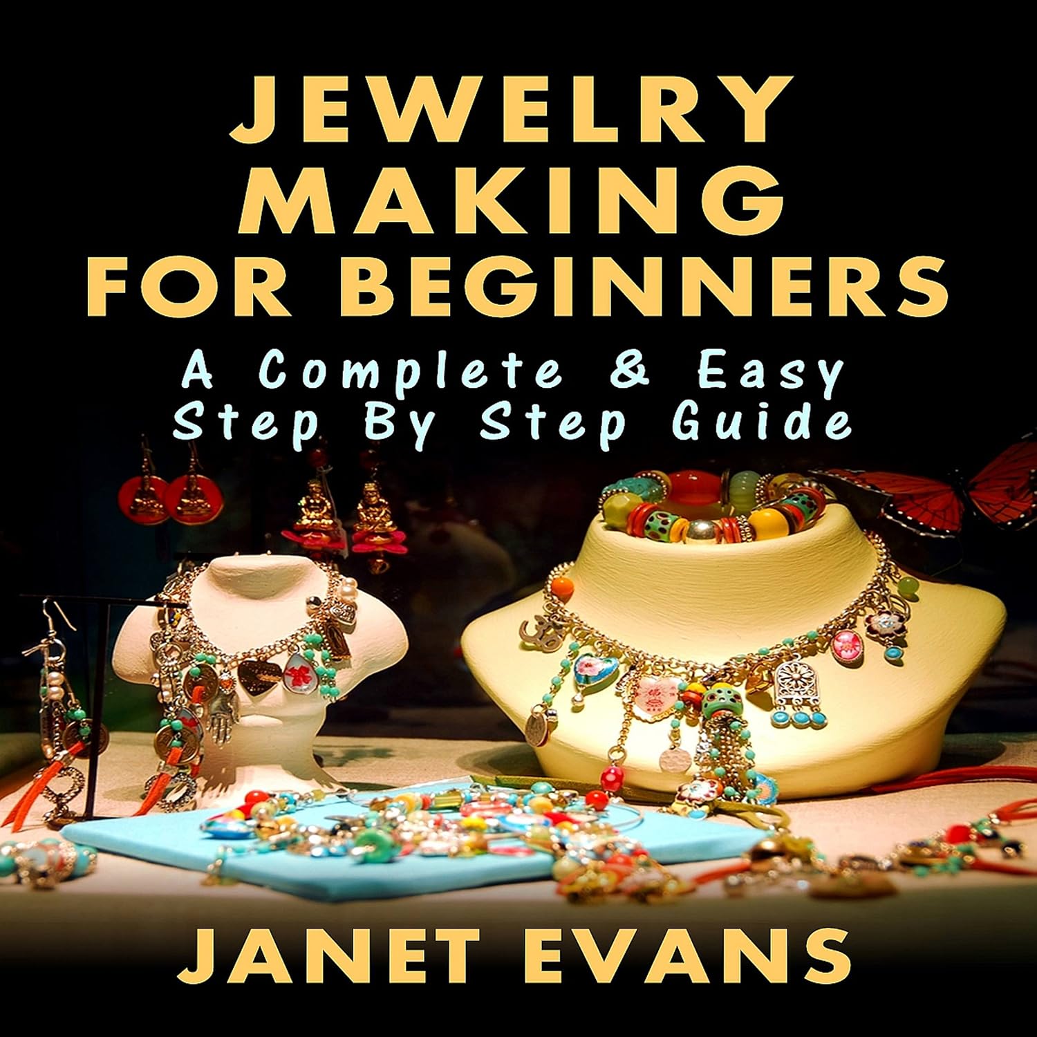 Amazon.com: Jewelry Making for Beginners: A Complete & Easy Step by ...