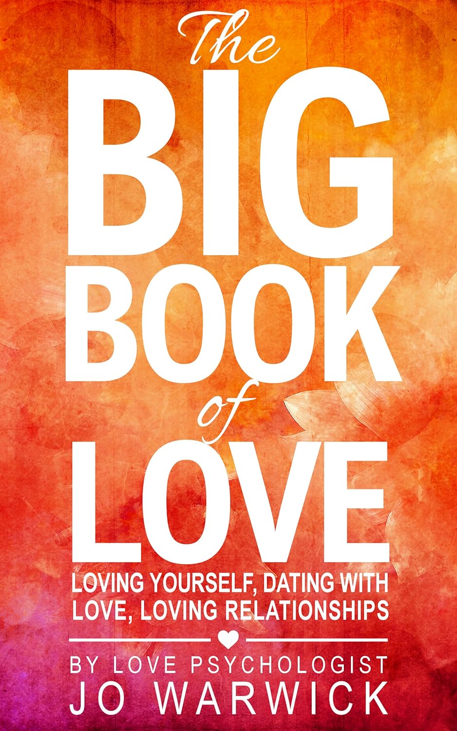 The Big Book Of Love: ( A Guide To) Loving Yourself, Dating With Love ...