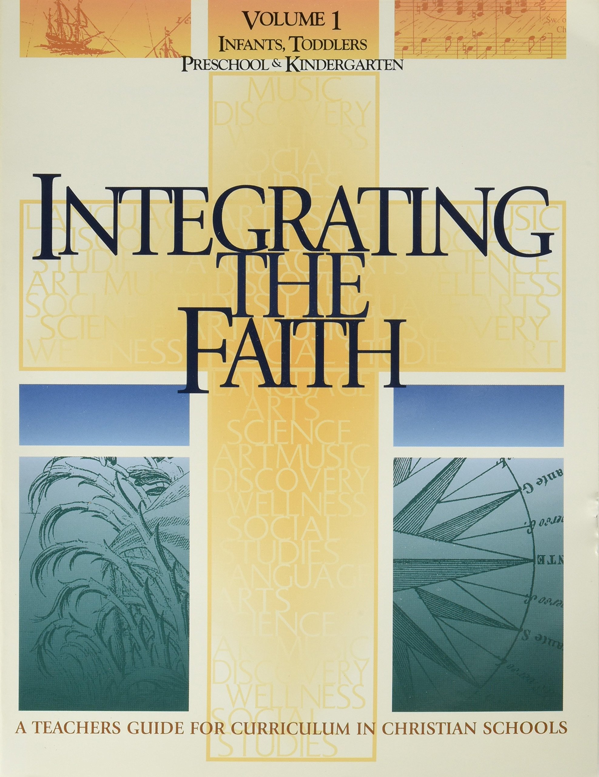 Integrating the Faith: A Teacher's Guide for Curriculum in Christian ...