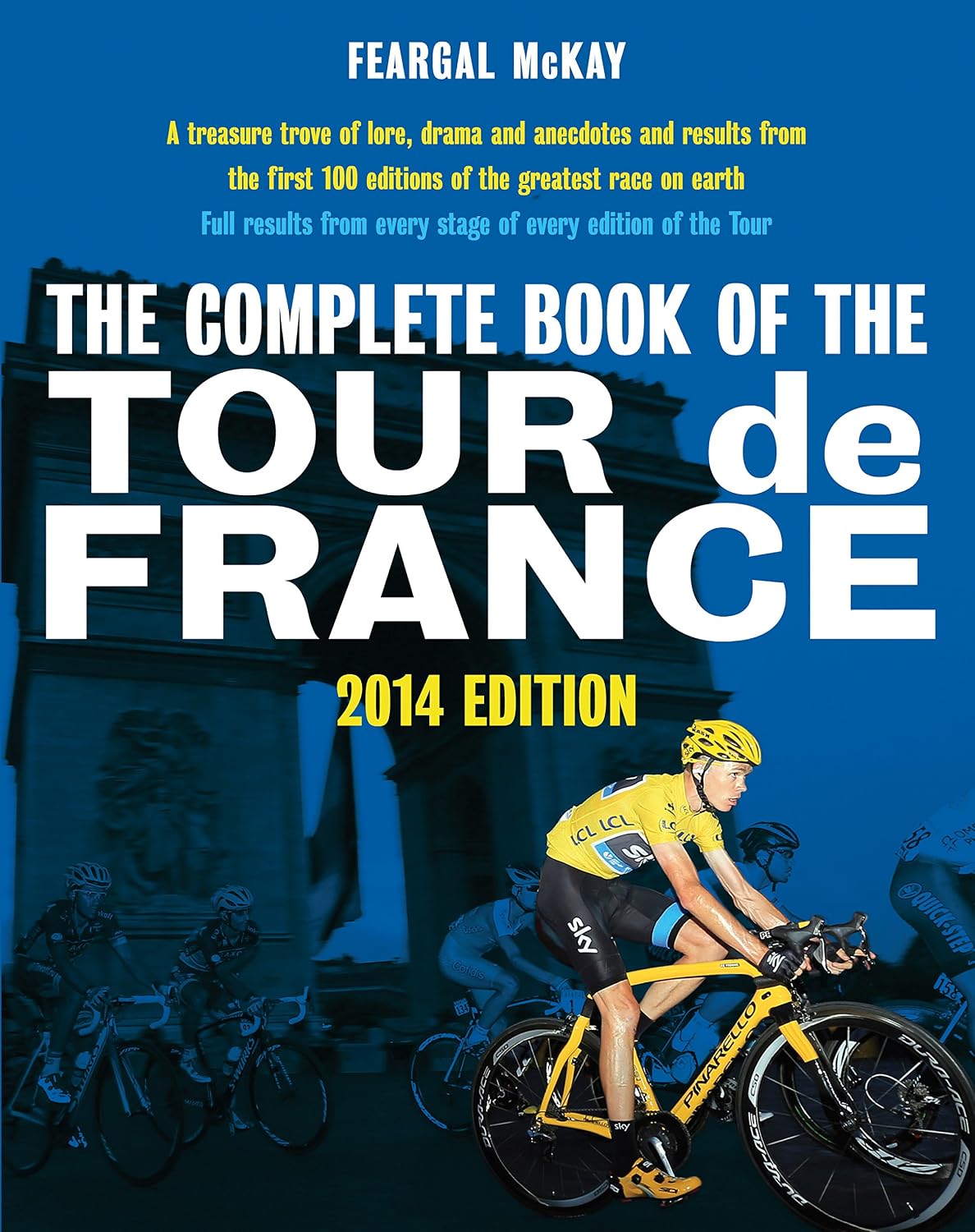 The Complete Book of the Tour de France: McKay, Feargal: 9781781312650 ...