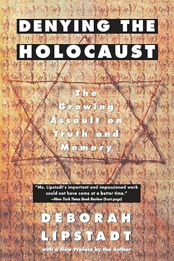 Denying the Holocaust: The Growing Assault on Truth and Memory ...