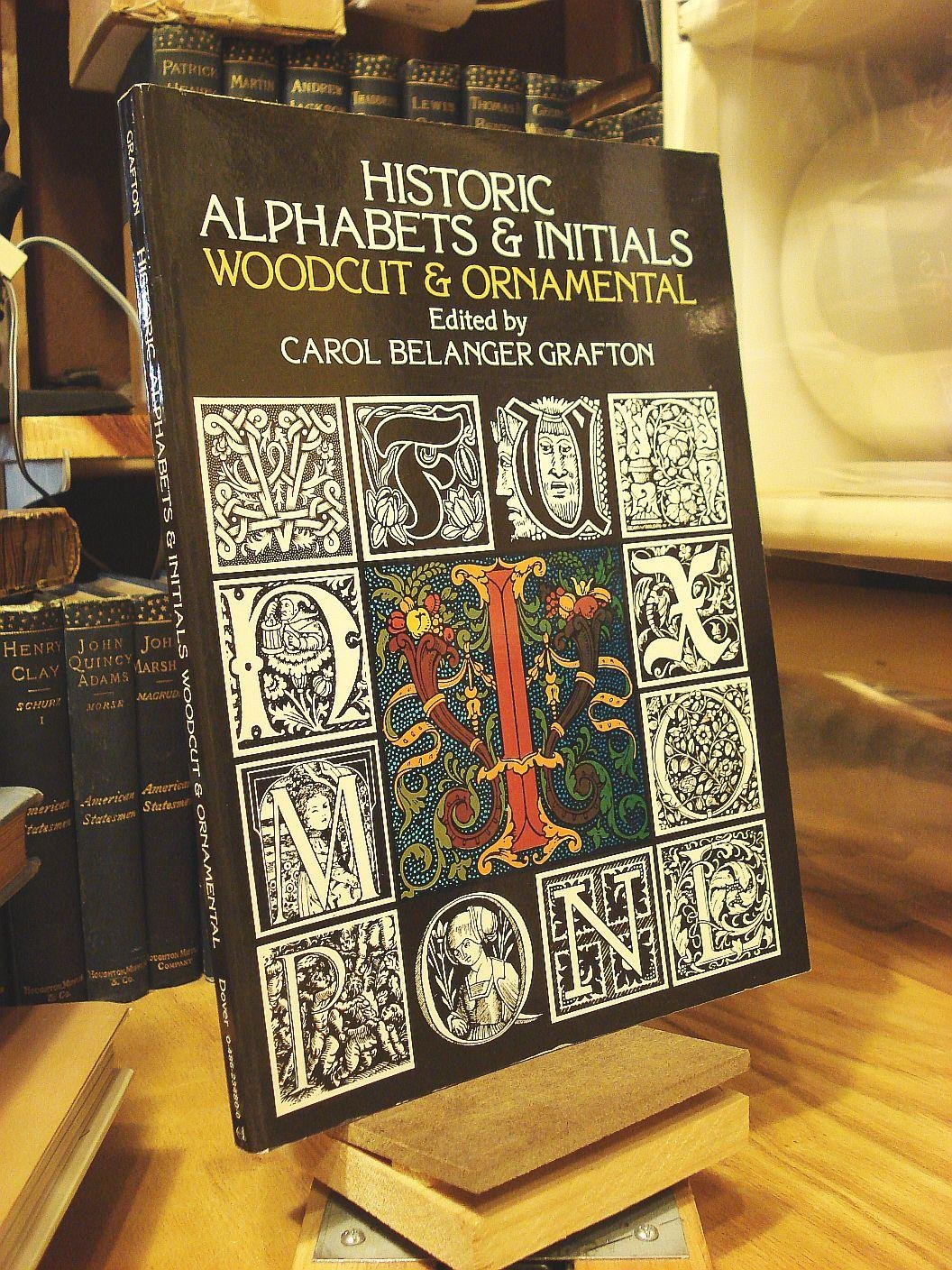 Historic Alphabets and Initials: Woodcut and Ornamental: Grafton, Carol ...