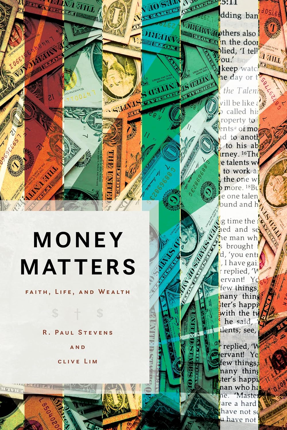 Money Matters: Faith, Life, and Wealth: Stevens, R. Paul, Lim, Clive ...