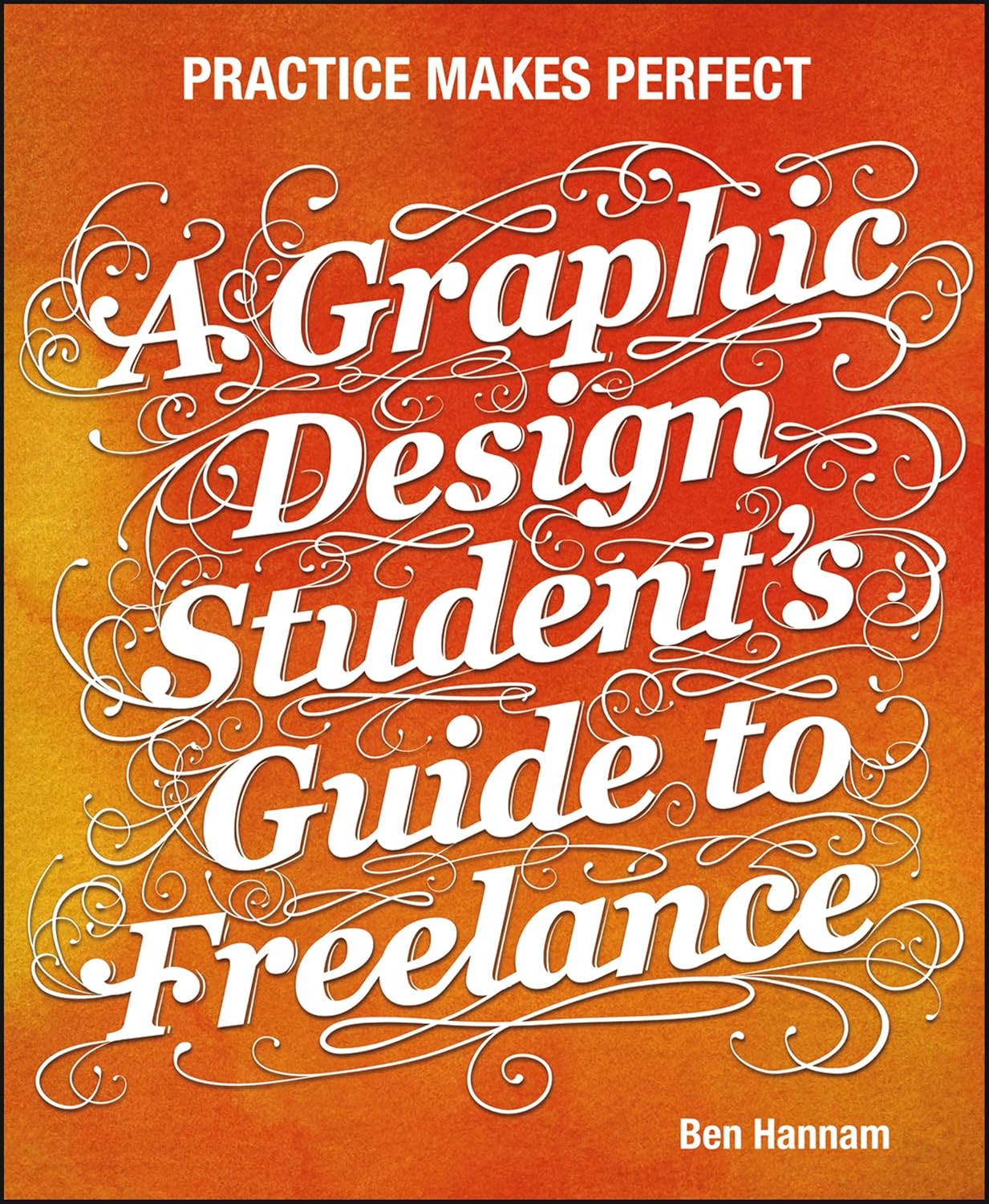 A Graphic Design Student's Guide to Freelance: Practice Makes Perfect ...