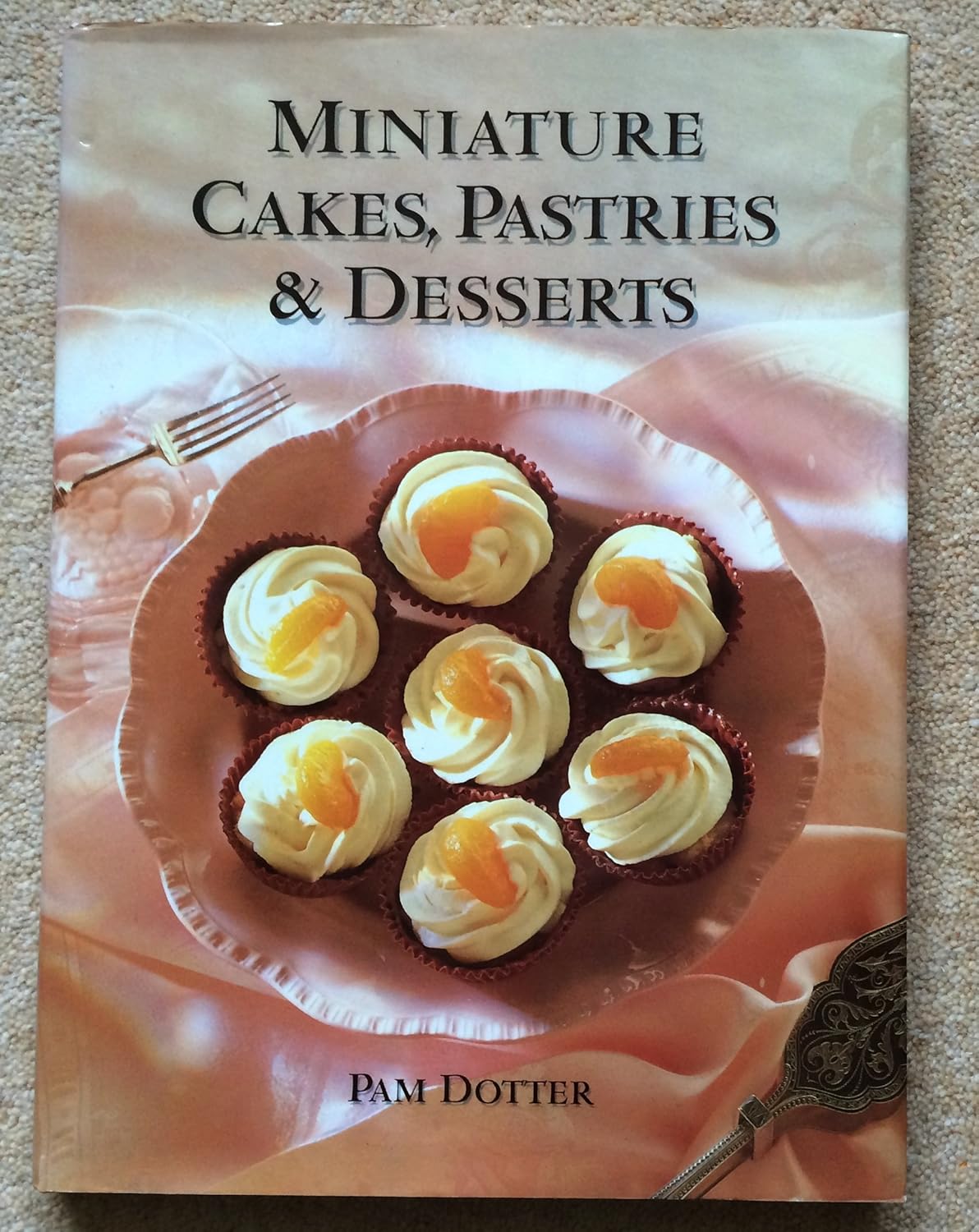 Miniature Cakes, Pastries and Desserts: Dotter, Pam.: 9781850521501 ...