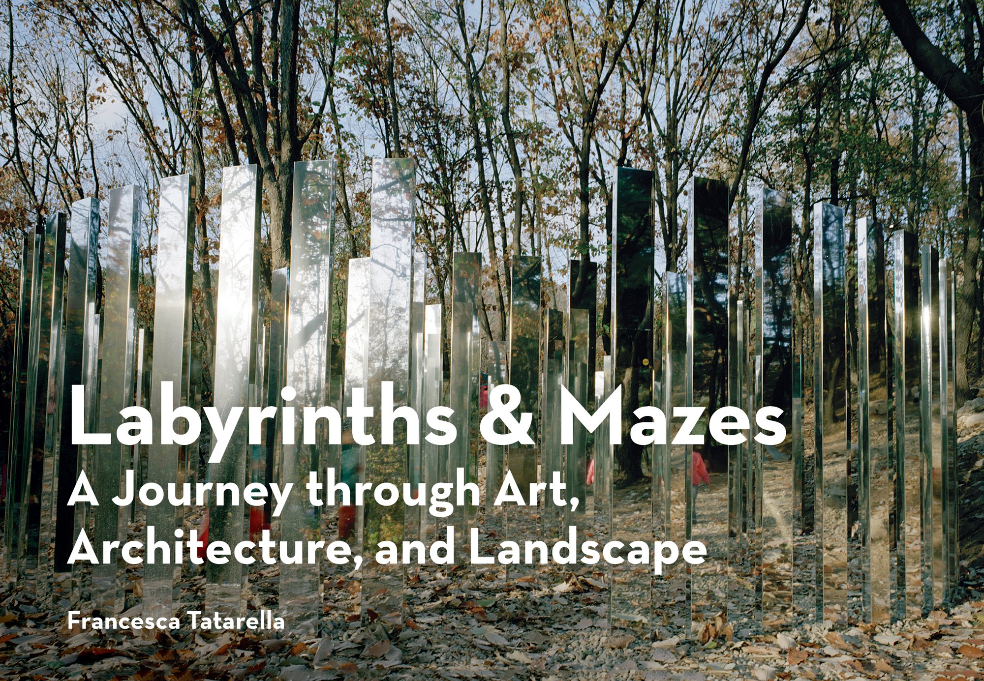 Labyrinths & Mazes: A Journey Through Art, Architecture, and Landscape ...