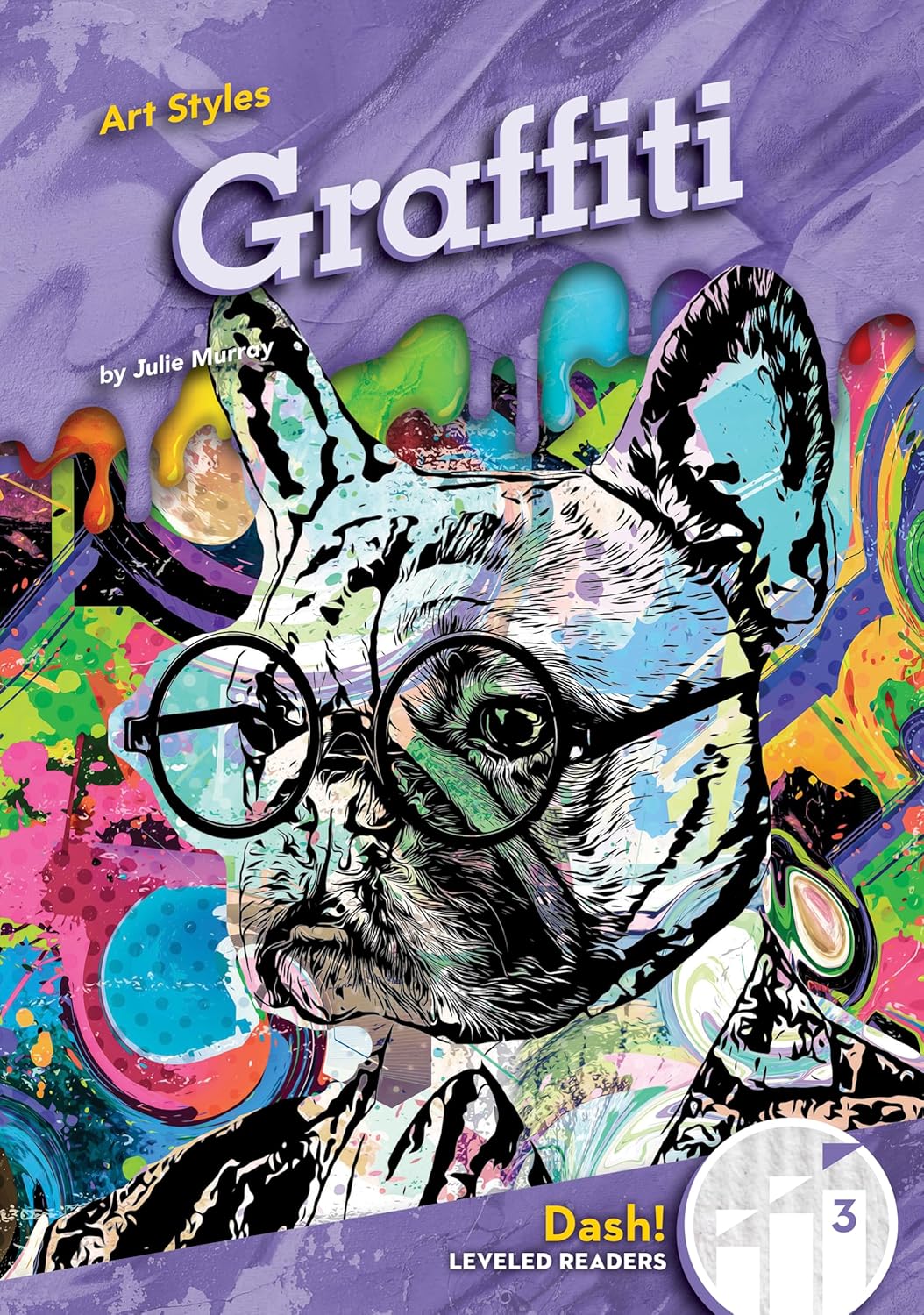 Graffiti (Art Styles: Dash!: Leveled Readers, 3): Murray, Julie ...