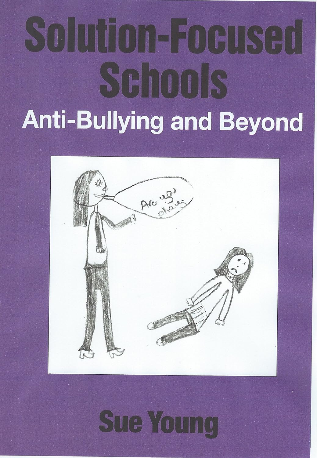Solution-Focused Schools: Anti-Bullying and Beyond: 9781871697803 ...