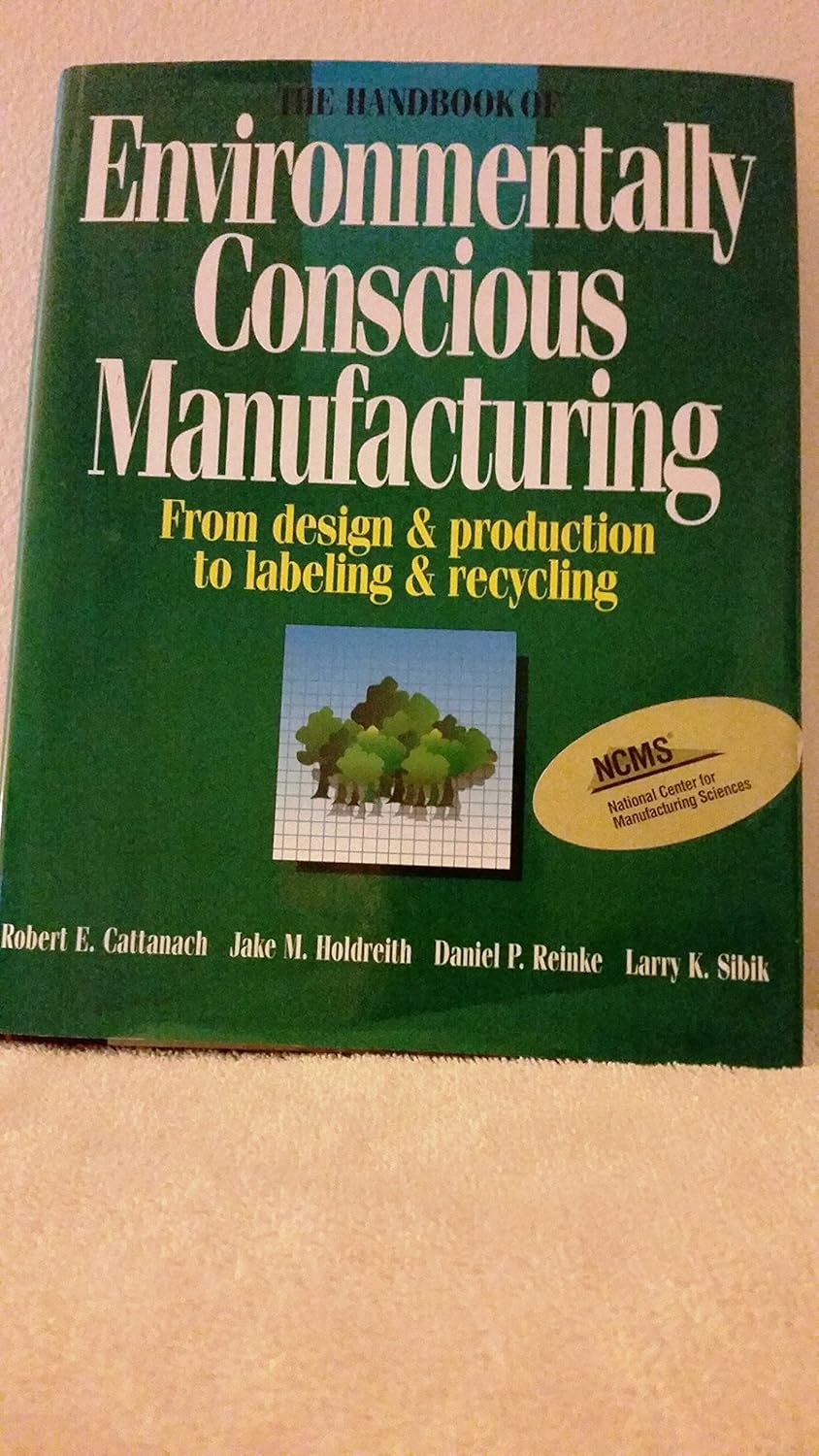 The Handbook of Environmentally Conscious Manufacturing: From Design ...