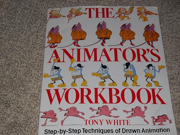 The Animator's Workbook: Step-By-Step Techniques of Drawn Animation ...